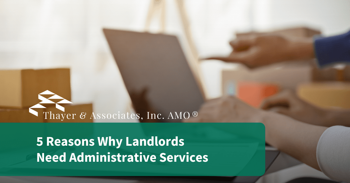5 Reasons Why Landlords Need Administrative Services - Thayer & Associates